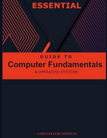 Essential Guide to Computer Fundamentals and Operating Systems : O ...