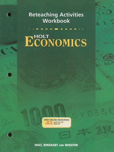 Economics Grades 9-12 Re-Teaching Activity Workbook: Holt Economics ...