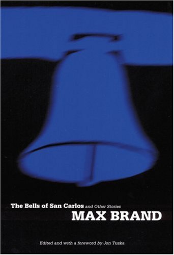 The Bells of San Carlos and Other Stories: Brand, Max, Tuska, Jon ...