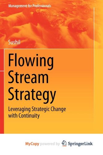 Flowing Stream Strategy: Leveraging Strategic Change with Continuity ...