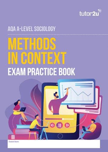 AQA A-Level Sociology METHODS IN CONTEXT Exam Practice Book: develop ...