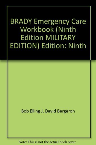 BRADY Emergency Care, Workbook (Ninth Edition, MILITARY EDITION ...