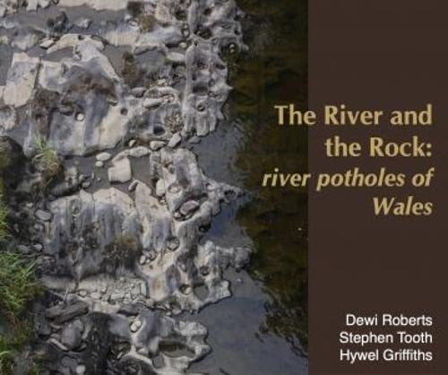 River and the Rock, the - River Potholes of Wales: Hywel Griffiths ...