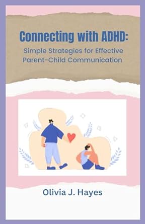 Connecting with ADHD: Simple Strategies for Effective Parent-Child ...