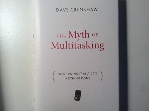 The Myth of Multitasking: How "Doing It All" Gets Nothing Done | Amazon ...