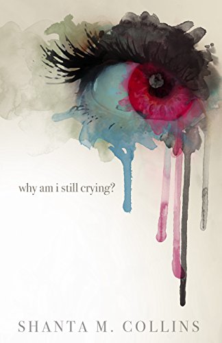 Why Am I Still Crying? - Kindle edition by Collins, Shanta. Religion ...