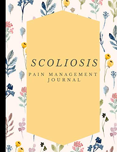 Scoliosis Pain Management Journal: With Pain and Mood Trackers, Use ...