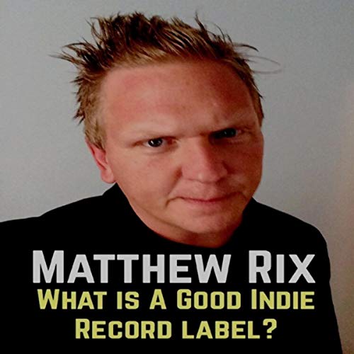 What is A Good Indie Record Label? by Matthew Rix on Amazon Music ...