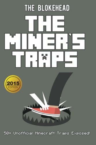 Buy The Miner's Traps : 50+ Unofficial Minecraft Traps Exposed! (The ...
