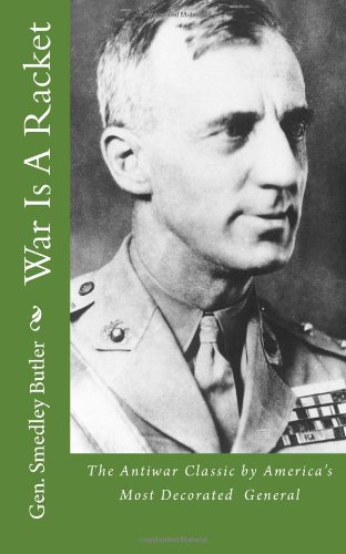 War Is A Racket: Butler, Smedley Darlington: 9781478349846: Amazon.com ...