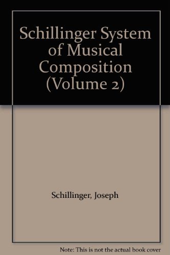 The Schillinger System of Musical Composition Volume 2: Schillinger ...