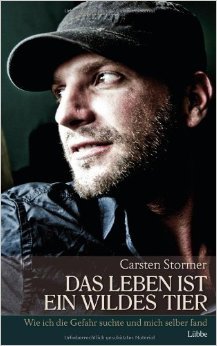 Das Leben ist ein wildes Tier: Wie ich die Gefahr suchte und mich ...