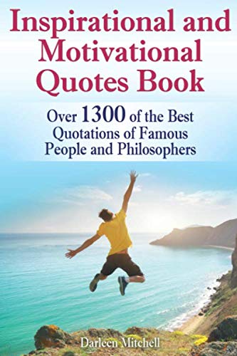Inspirational and Motivational Quotes Book: 1300 Super-Sized Best ...