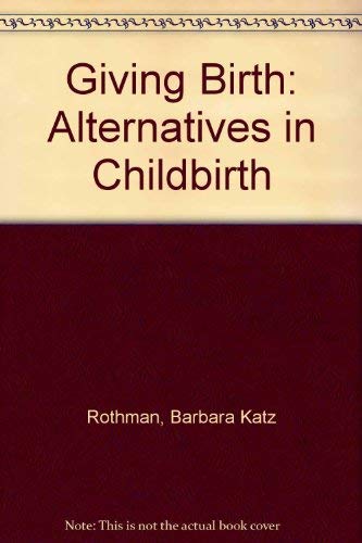 Giving Birth: Alternate: Rothman, Barbara Katz: 9780140069655: Amazon ...