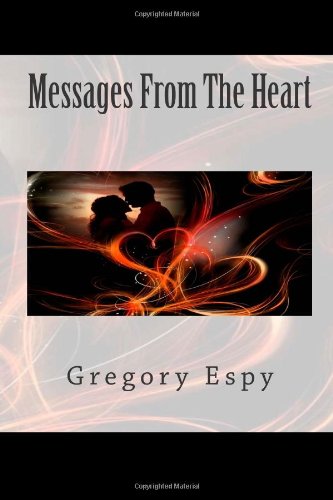 Messages From The Heart: Espy, Gregory: 9781481105866: Amazon.com: Books
