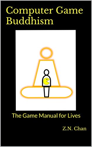 Computer Game Buddhism: The Game Manual for Lives eBook : Chan, Z.N ...