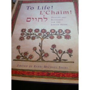 To Life! L'Chaim!: Prayers & Blessings for the Jewish Home: n/a ...