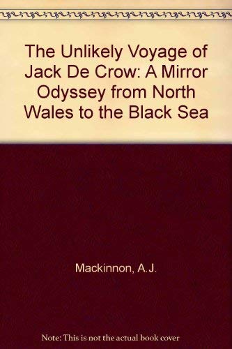 The Unlikely Voyage of Jack De Crow: A Mirror Odyssey from North Wales ...