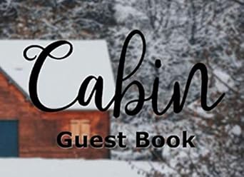 Cabin Guest Book: Visitor Sign In Book To Record Names And Messages For ...