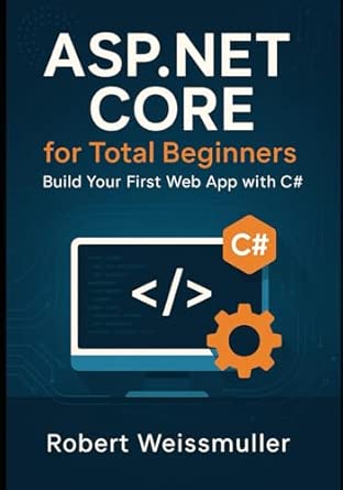 ASP.NET Core for Total Beginners: Build Your First Web App with C# ...