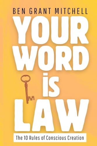 Your Word Is Law: The 10 Rules of Conscious Creation: Amazon.co.uk ...
