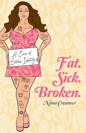 Fat. Sick. Broken.: Creamer, Nana: 9798890412386: Amazon.com: Books