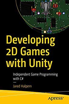 Buy Developing 2D Games with Unity: Independent Game Programming with ...