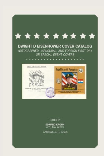 Dwight Eisenhower Cover Catalog: Autographed, Inaugural, Foreign First ...