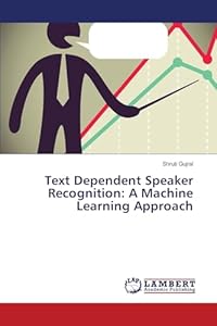 9783659396434: Text Dependent Speaker Recognition: A Machine Learning Approach | BookScouter.com