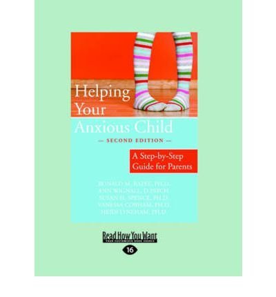 Helping Your Anxious Child A Step By Step Guide For Parents Amazon Co
