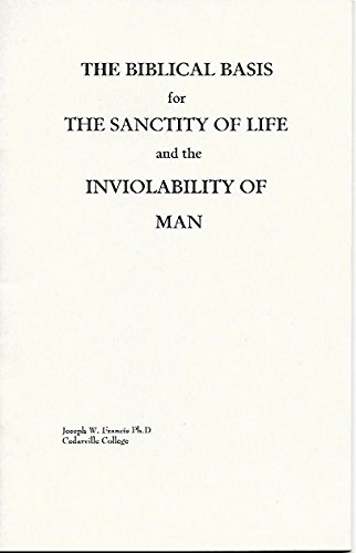 The Biblical Basis for the Sanctity of Life and the Inviolability of ...