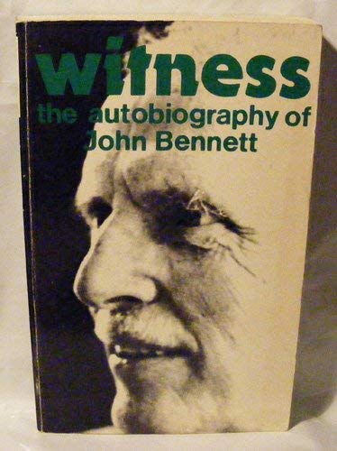 Witness: The Autobiography of John G. Bennett: Bennett, John G ...