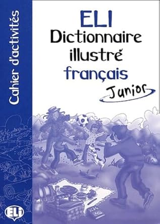 Dictionnaire Illustre Francais Junior. Cahier D'Activites : Collectif ...