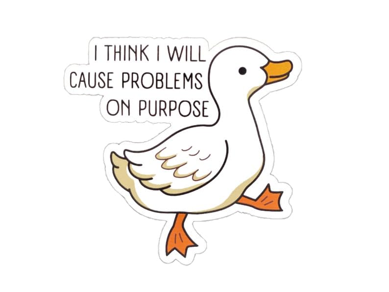 Amazon.com: I Think I Will Cause Problems On Purpose Sticker ...