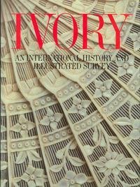 Ivory: An International History and Illustrated Survey: Vickers ...