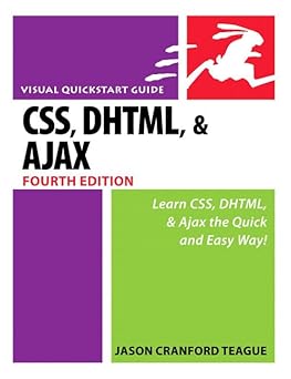 CSS, DHTML, and Ajax, Fourth Edition: Teague, Jason Cranford ...