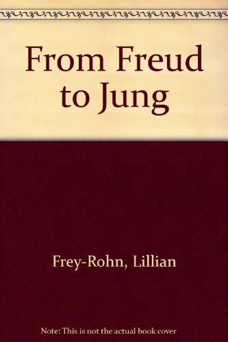 From Freud to Jung: Frey-Rohn, Lillian: 9780385285537: Amazon.com: Books
