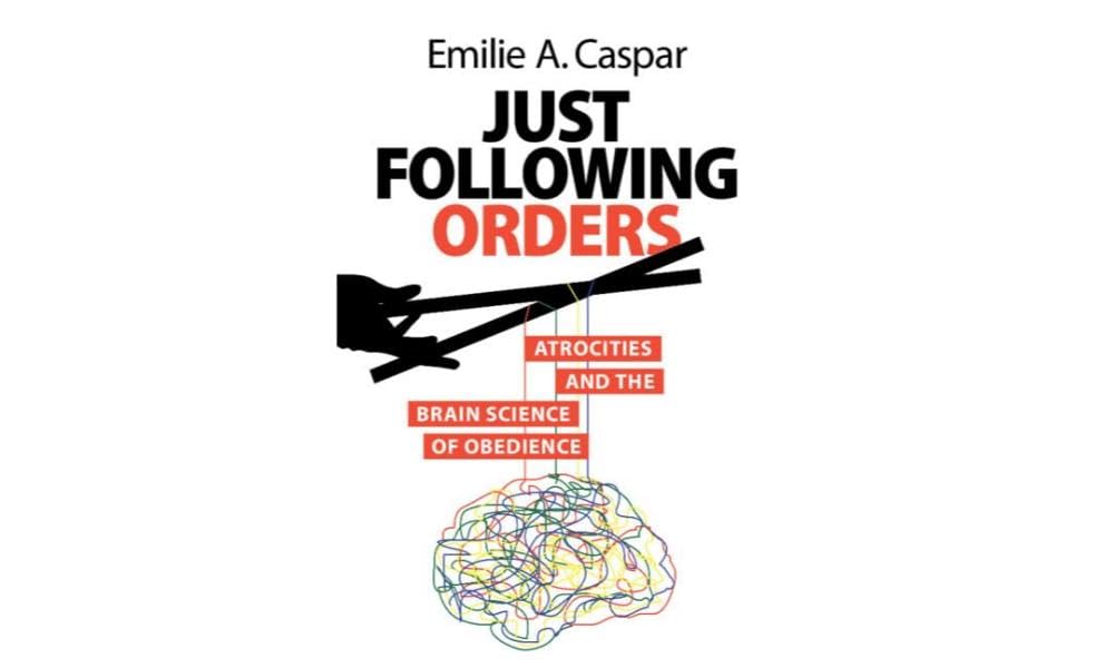 Just Following Orders: Atrocities and the Brain Science of Obedience ...