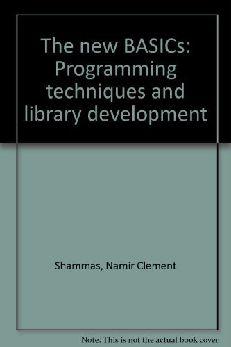 The new BASICs: Programming techniques and library development: Shammas, Namir Clement ...