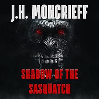 Amazon.com: Shadow of the Sasquatch (Audible Audio Edition): J.H. Moncrieff, Doug Greene, Beacon ...