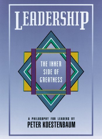 Leadership: The Inner Side of Greatness (Jossey-Bass Management) by Peter Koestenbaum (1991-05 ...