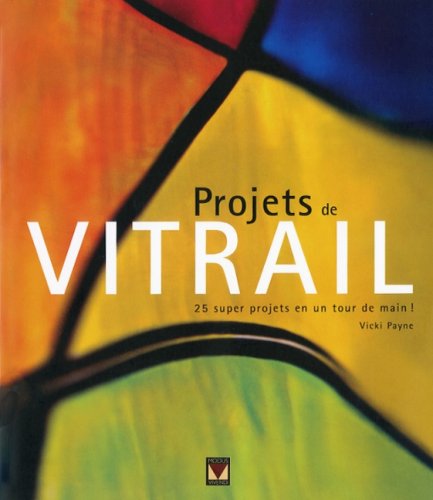 Amazon.fr - Projets de vitrail: 25 superbes projets en un tour de main ...
