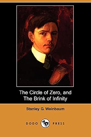 The Circle of Zero, and The Brink of Infinity (Dodo Press): Weinbaum ...