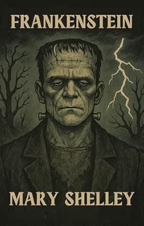 Frankenstein by Mary Shelley: A Timeless Classic of Horror, Science ...