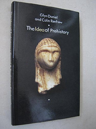 The Idea of Prehistory: Daniel, Glyn, Renfrew, Colin: 9780852245323 ...