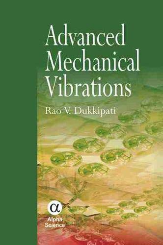 Amazon.com: Advanced Mechanical Vibrations: 9781842652220: Dukkipati, R ...