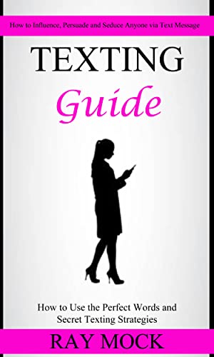 Amazon.com: Texting Guide: How to Use the Perfect Words and Secret ...