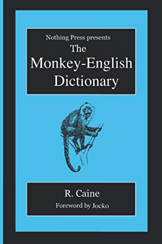 The Monkey-English Dictionary: A Nothing Press Book: Caine, R., Jocko ...