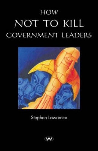 How Not to Kill Government Leaders: Stephen Lawrence: 9781862545717 ...