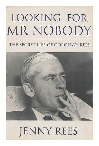 Looking For Mr Nobody: The Secret Life Of Goronwy Rees (Phoenix Giants ...